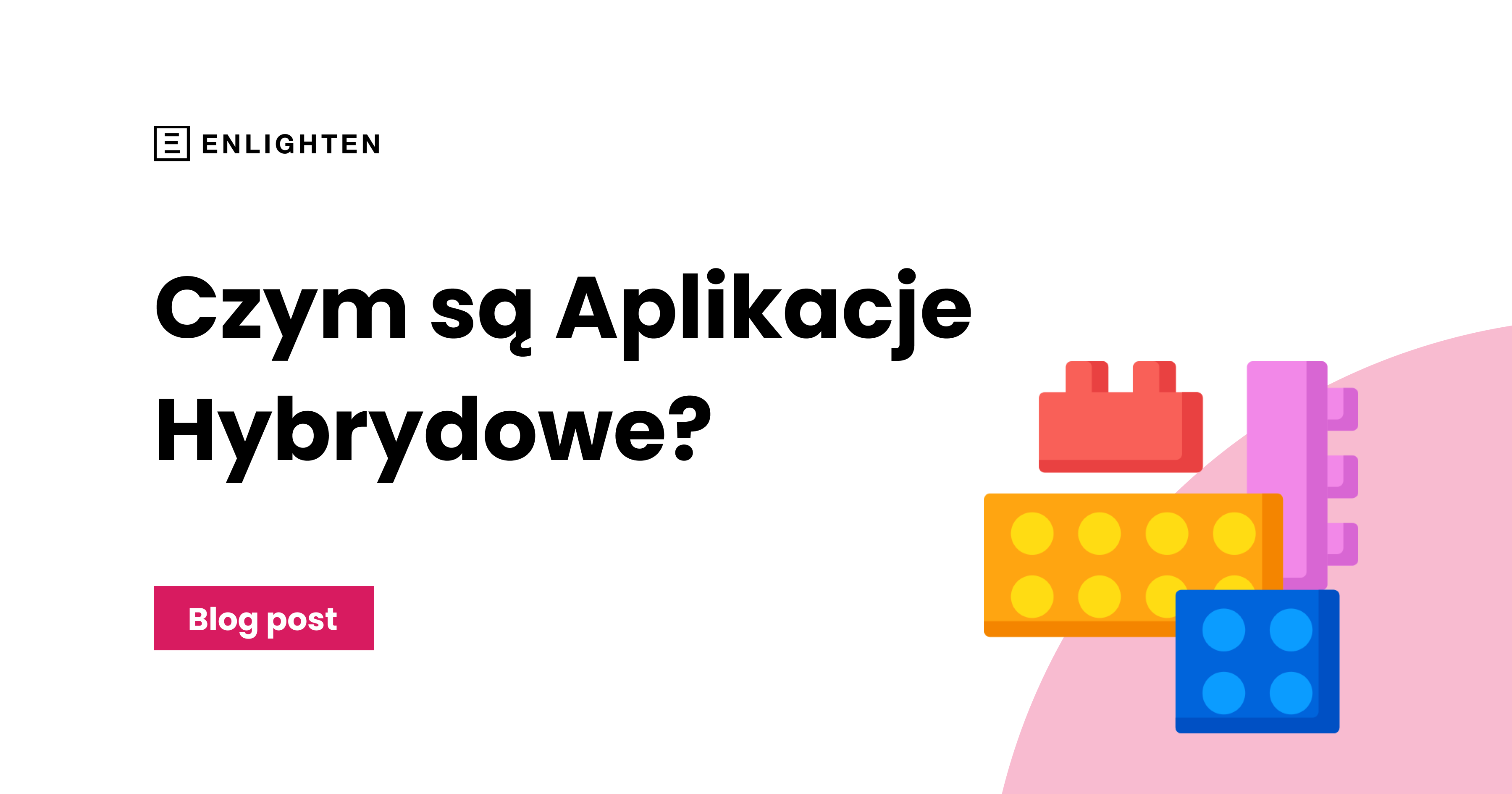 Czym są aplikacje hybrydowe? | Enlighten - Blog Czym są aplikacje hybrydowe? | Enlighten - Blog